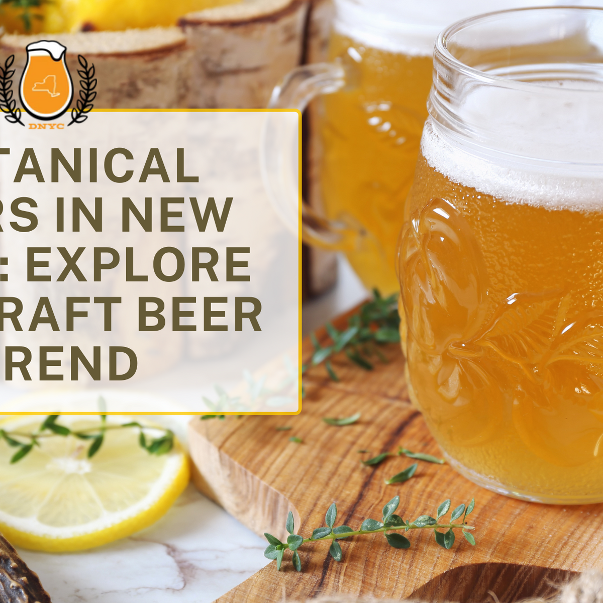 Botanical Beers in New York: Explore the Craft Beer Trend – Drink NY Craft